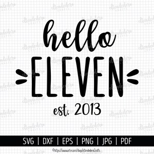 Hello Eleven Est 2013 SVG Cut File. 11th Birthday Shirt Vector for ...