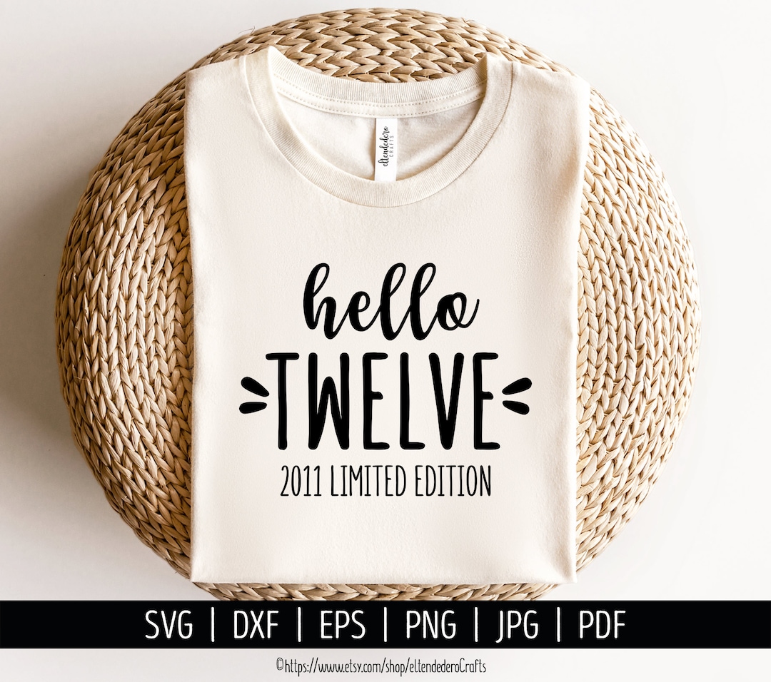 Hello Twelve SVG Cut File. 12th Birthday Shirt Vector for Cutting ...