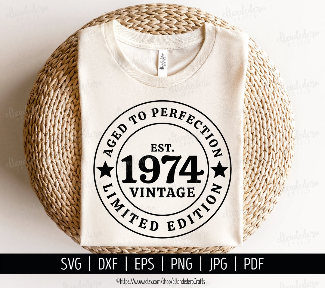 1974 Limited Edition SVG. 50th Birthday Shirt for Cutting Machine. 50 Party Squad, Fifty Aged to ...