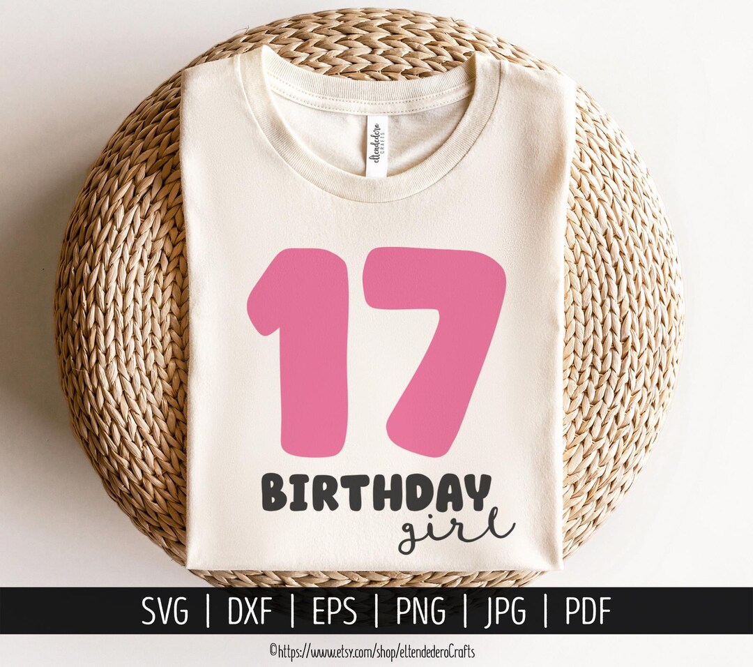 17th Birthday Girl SVG Cut Files. Seventeen Birthday Party Shirt for ...