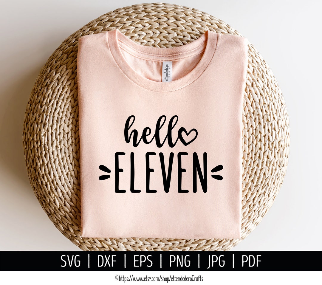 Hello Eleven SVG Cut File. 11th Birthday Shirt Vector for Cutting ...
