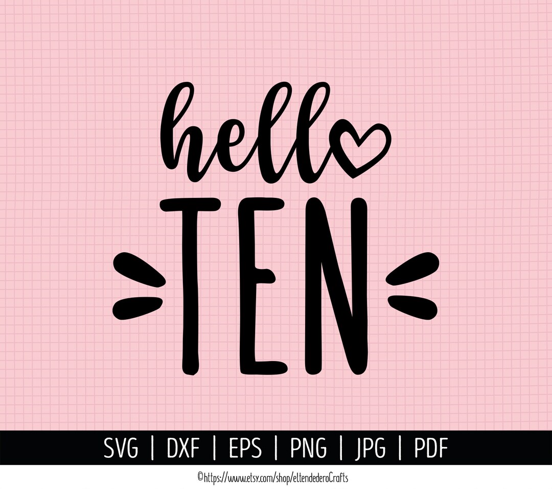 Hello Ten SVG Cut File. 10th Birthday Shirt Vector for Cutting - Etsy