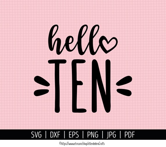 Hello Ten SVG Cut File. 10th Birthday Shirt Vector for Cutting - Etsy