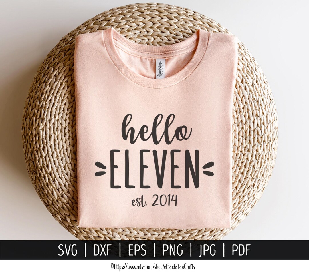 Hello Eleven Est 2014 SVG Cut File. 11th Birthday Shirt Vector for ...