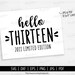 Hello Thirteen SVG Cut File. 13th Birthday Shirt Vector for Cutting ...