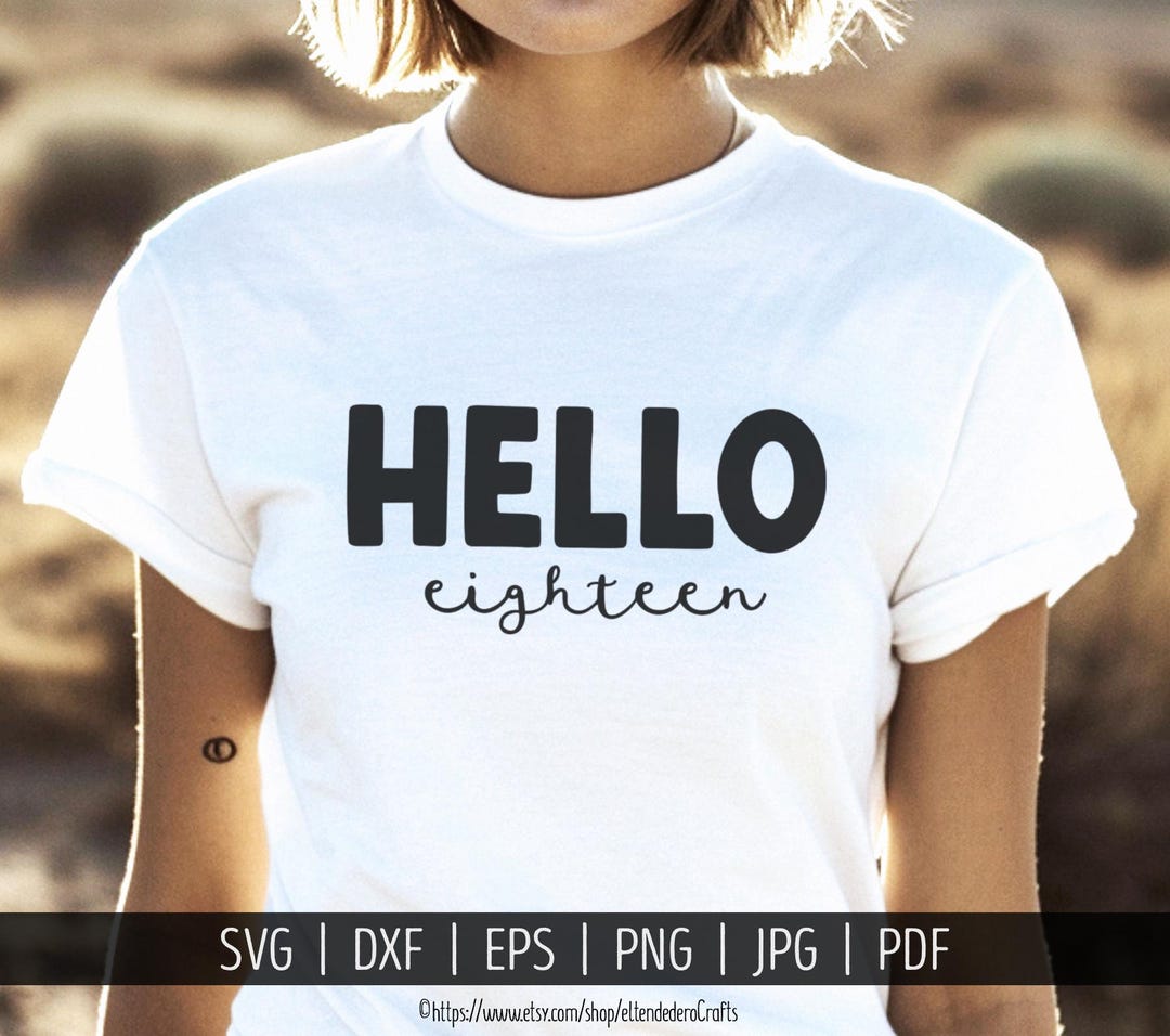 Hello Eighteen SVG Cut Files. 18th Birthday Shirt for Girl Vector ...