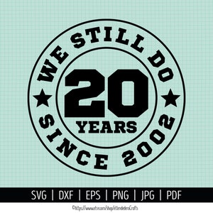 20th Anniversary SVG. We Still Do 20 Years Shirt Vector - Etsy