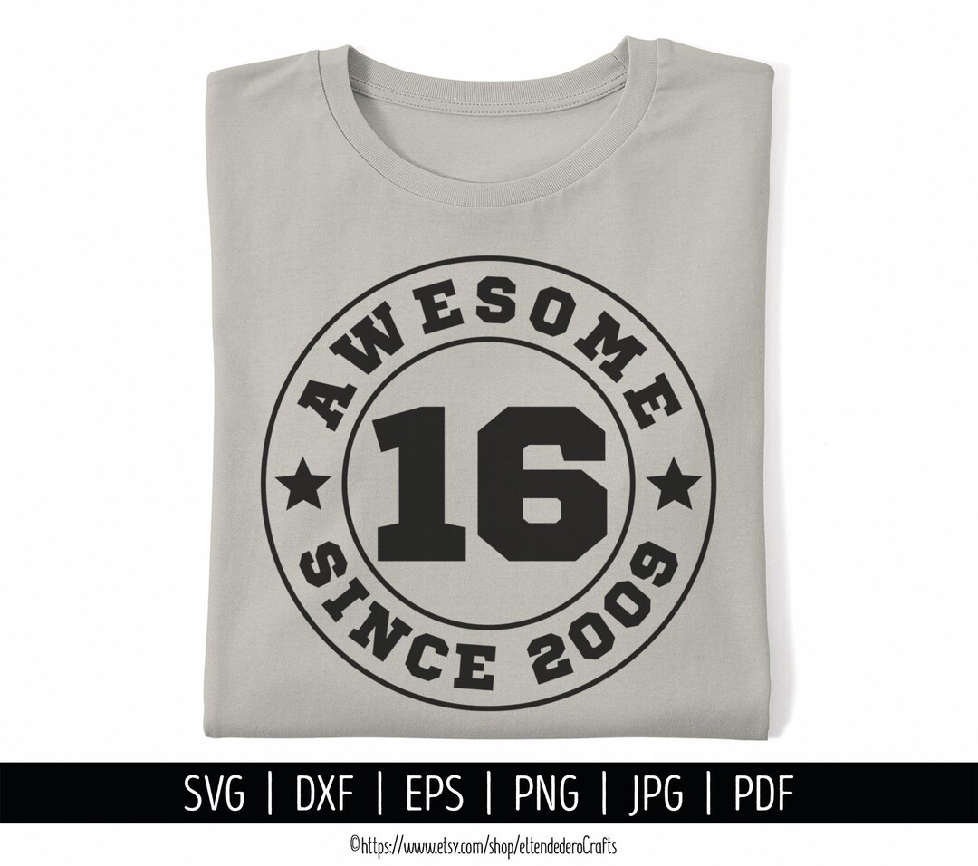 16th Birthday SVG. Awesome Since 2009 Shirt Vector for Cutting Machine ...