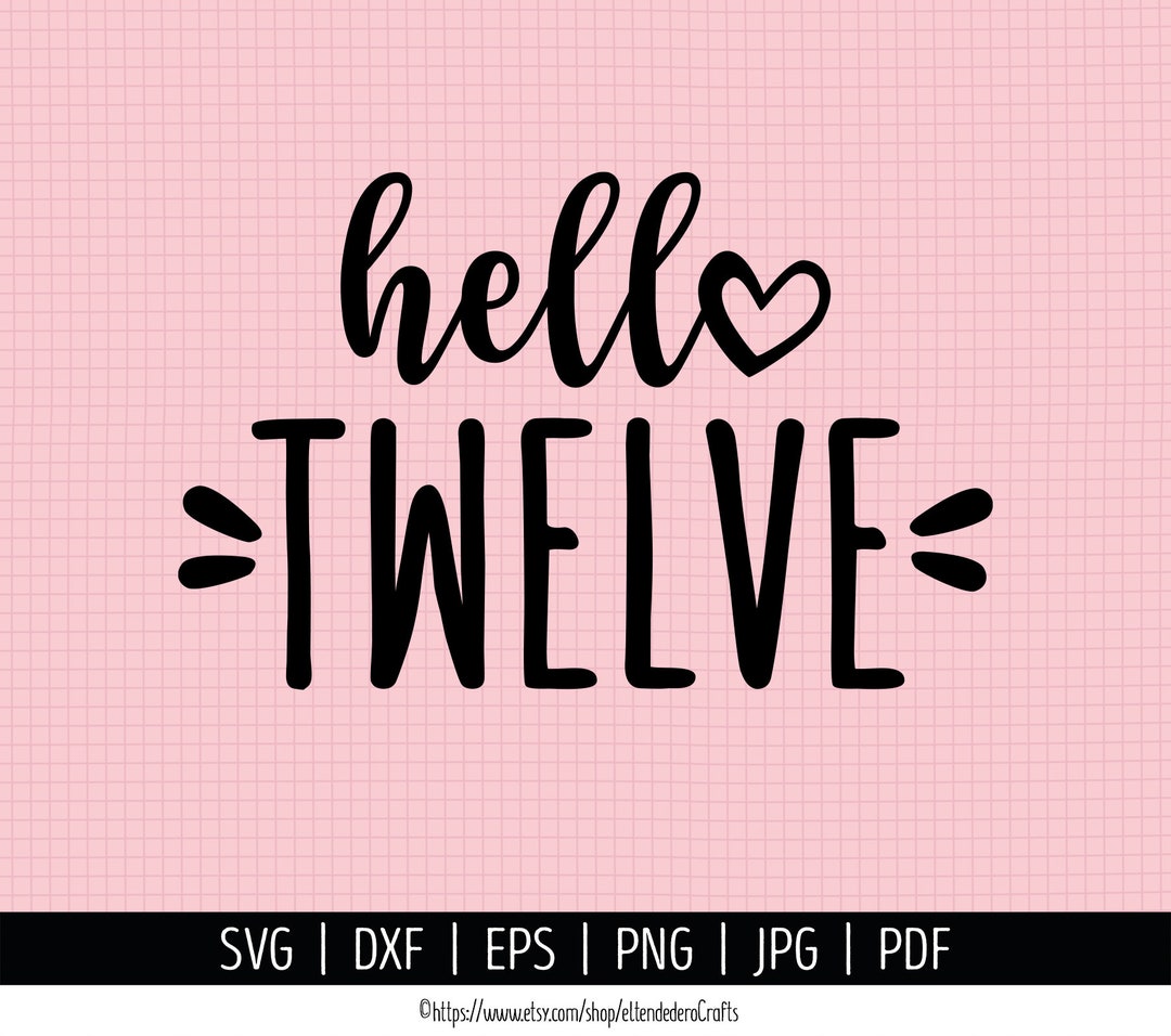 Hello Twelve SVG Cut File. 12th Birthday Shirt Vector for - Etsy