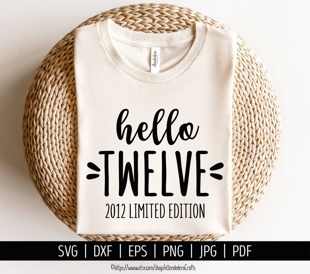 Hello Twelve SVG Cut File. 12th Birthday Shirt Vector for Cutting ...