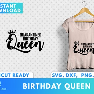 Quarantine Birthday Queen SVG / PNG Birthday Girl Svg Funny Sayings SVG ...