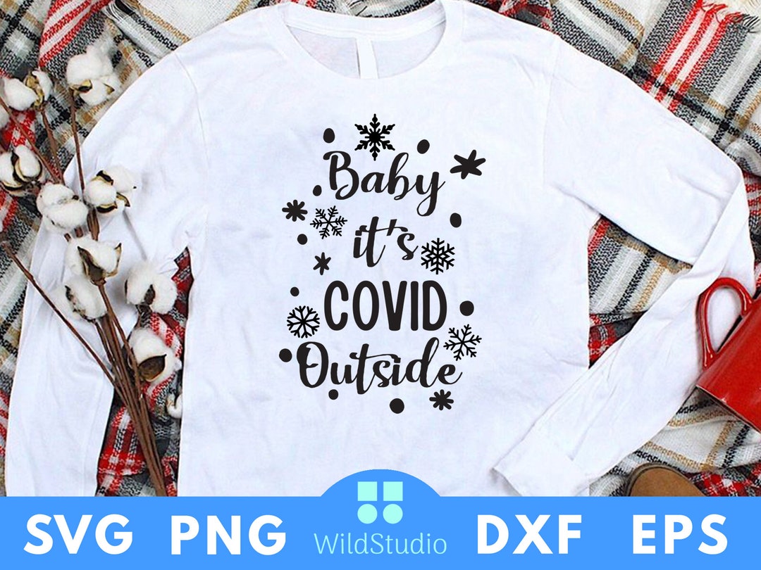 Baby It's Covid Outside Svg Png Covid Svg Png Quarantine Svg 2020 Svg ...