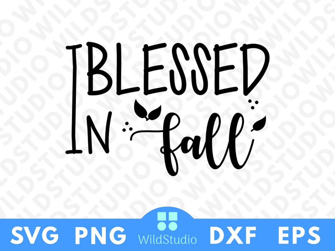 Blessed in Fall SVG/PNG Fall SVG Digital Download Files Cricut Ready ...