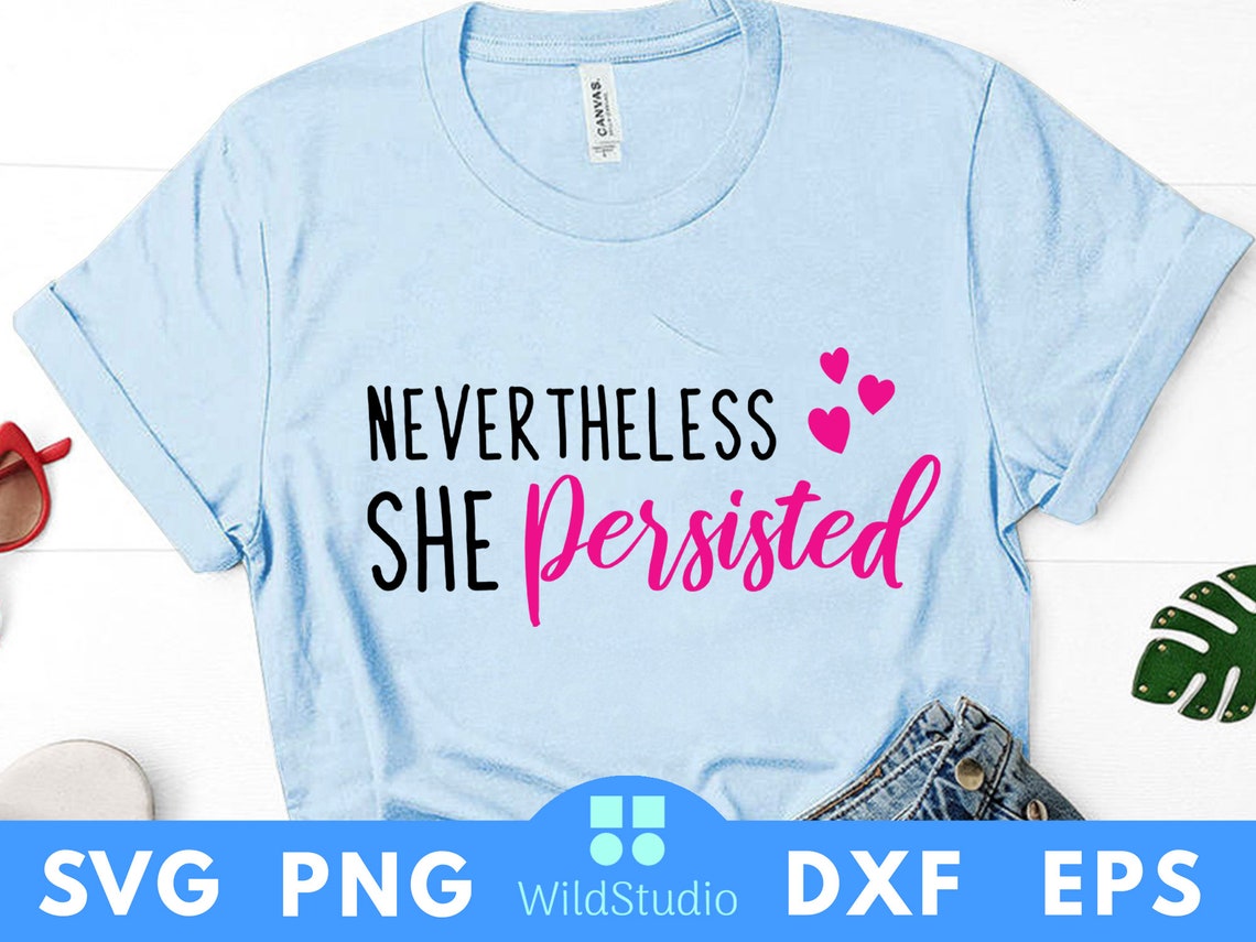 Never the Less She Persisted Svg Png Determination Svg Png Motivation ...