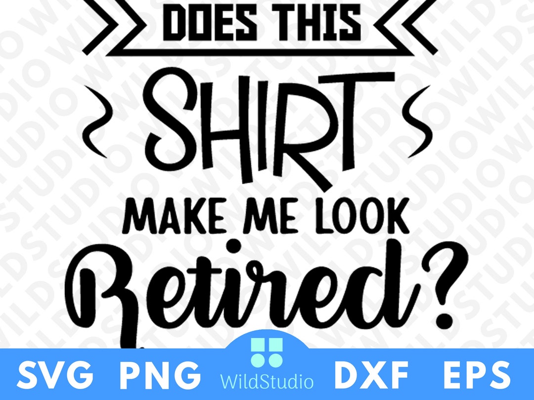 Retiree SVG PNG / Esta camisa me hace parecer retirado Svg Png / Humor ...