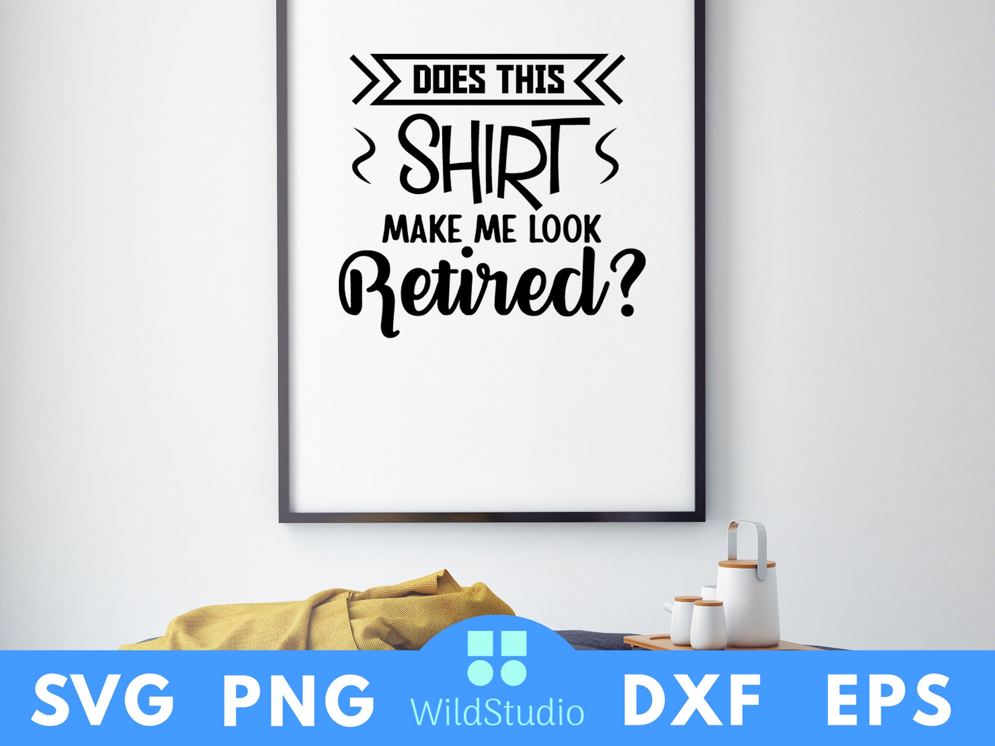 Retiree SVG PNG / Esta camisa me hace parecer retirado Svg Png / Humor ...