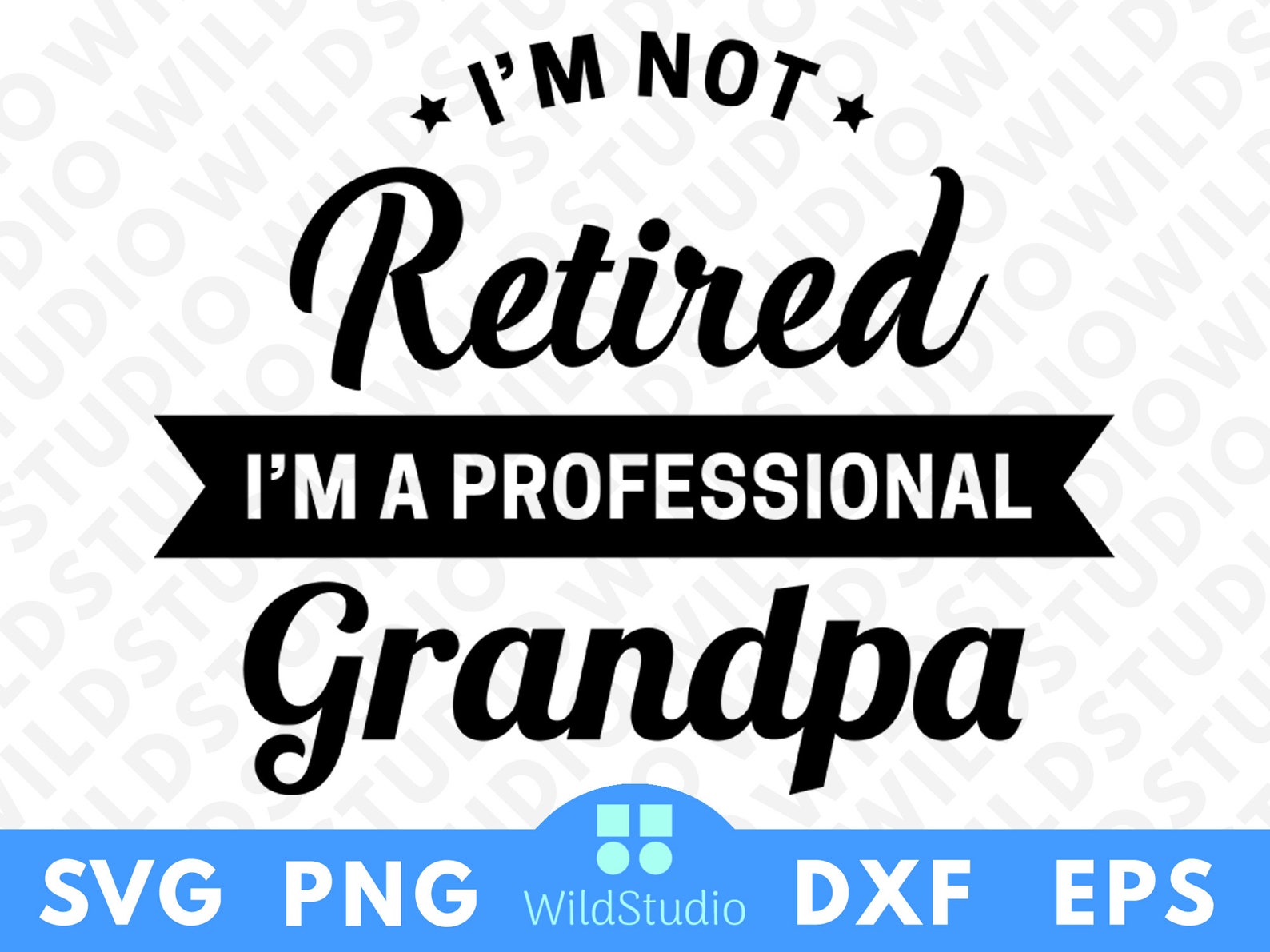I'M Not Retired I'M A Professional Grandpa Svg Png Grandparents Svg Png ...