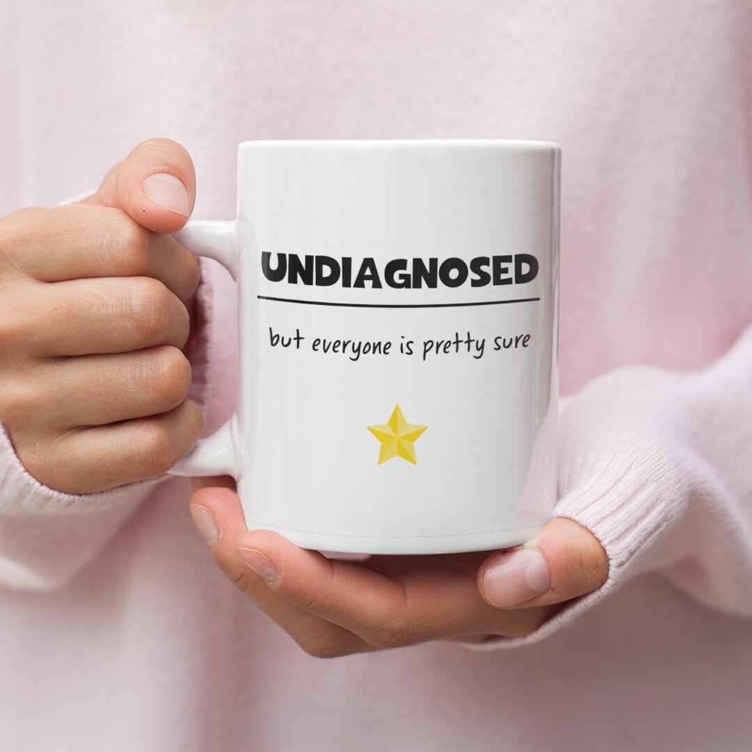 Funny Undiagnosed but Everyone is Pretty Sure Mug, Brother Funny ...