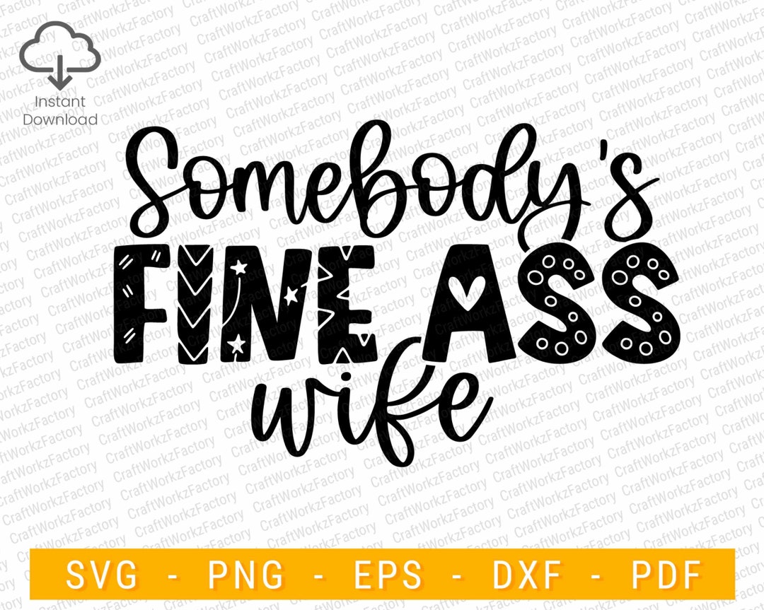 Somebodys Fine Ass Wife Svg Funny Married Life Svg Galentines Svg