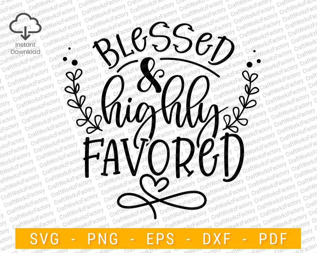 Blessed and Highly Favored SVG | Instant Download - Etsy