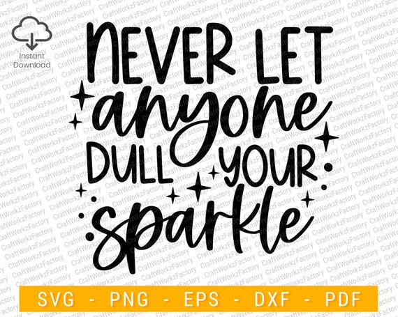 Never Let Anyone Dull Your Sparkle Svg Leave A Sparkle - Etsy