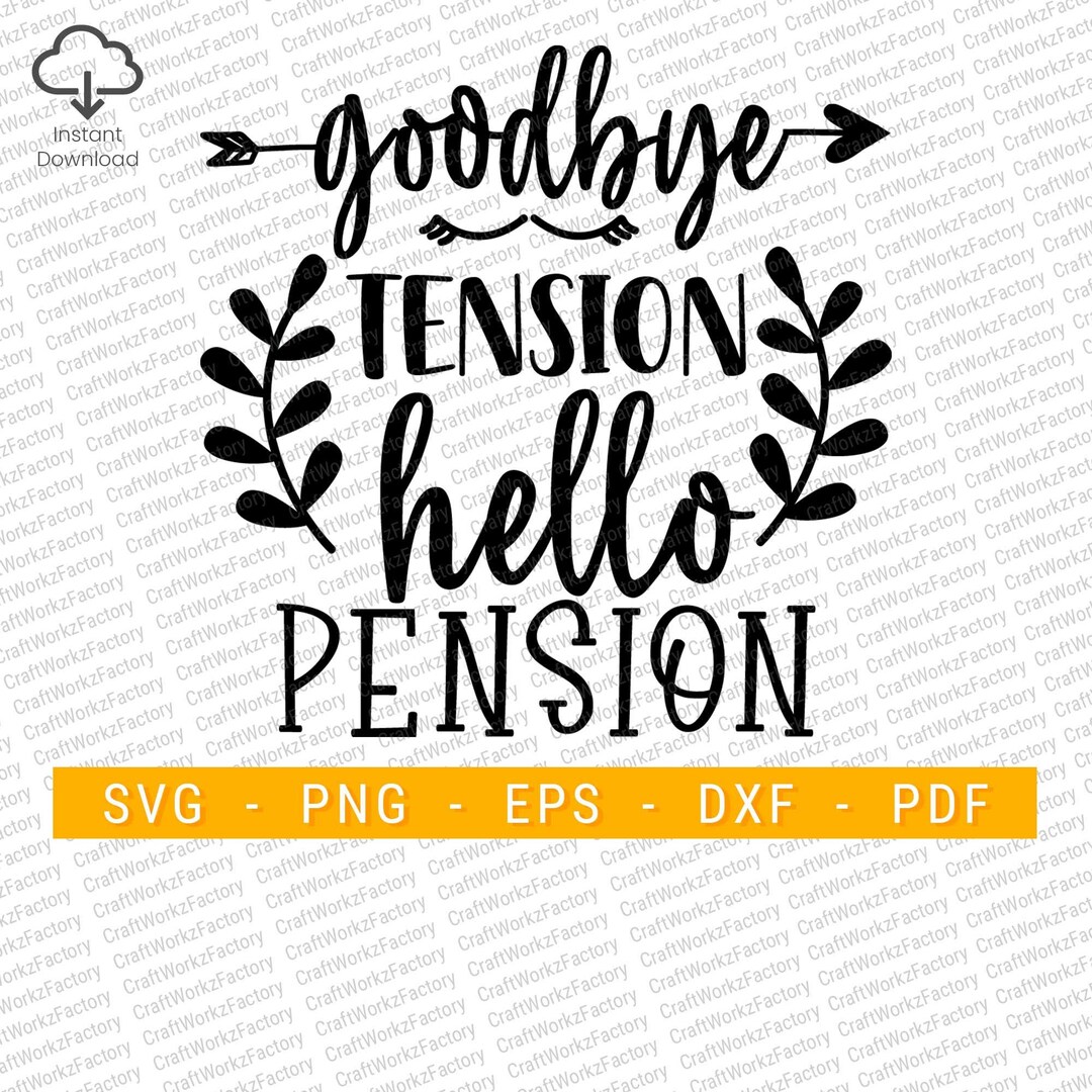 Goodbye Tension Hello Pension Svg, Freedom Retirement Gift, Retire ...