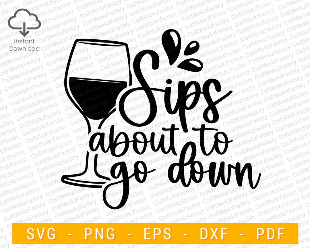 Sips About to Go Down Svg, Funny Wine SVG, Wine Svg, Drinking Svg ...