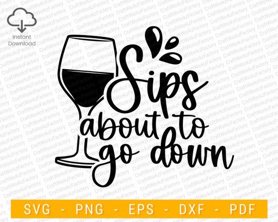 Sips About to Go Down Svg Funny Wine SVG Wine Svg Drinking - Etsy