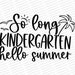 So Long Kindergarten Hello Summer Svg, Graduation Gift, Kindergarten ...