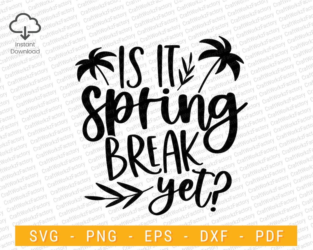 Is It Spring Break yet Teacher Svg, Teacher Tired Svg, Spring Vacation ...