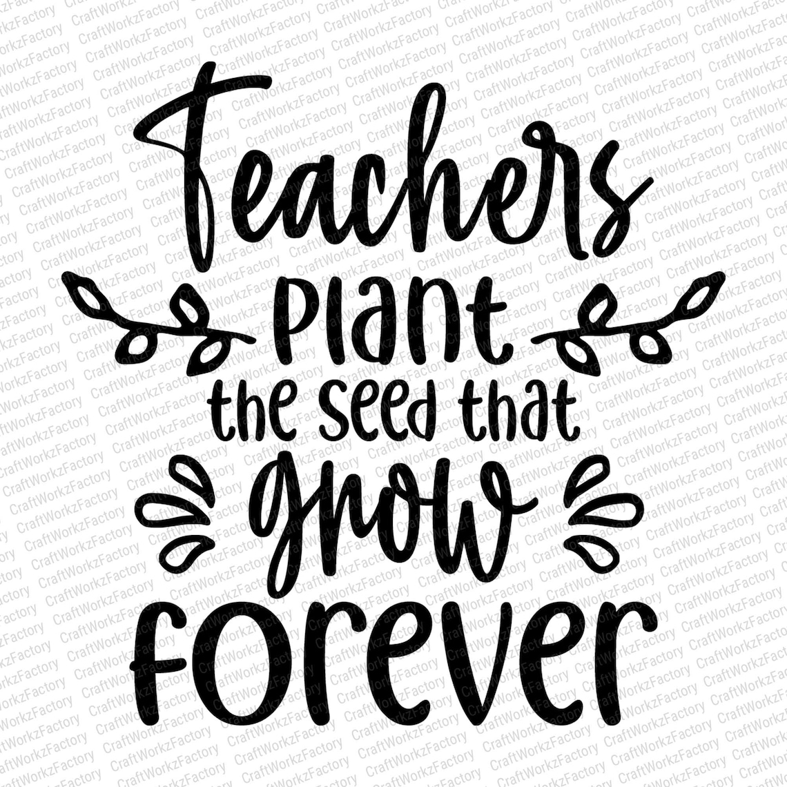 Teachers Plant Seeds Of Knowledge That Grow Forever Svg Etsy