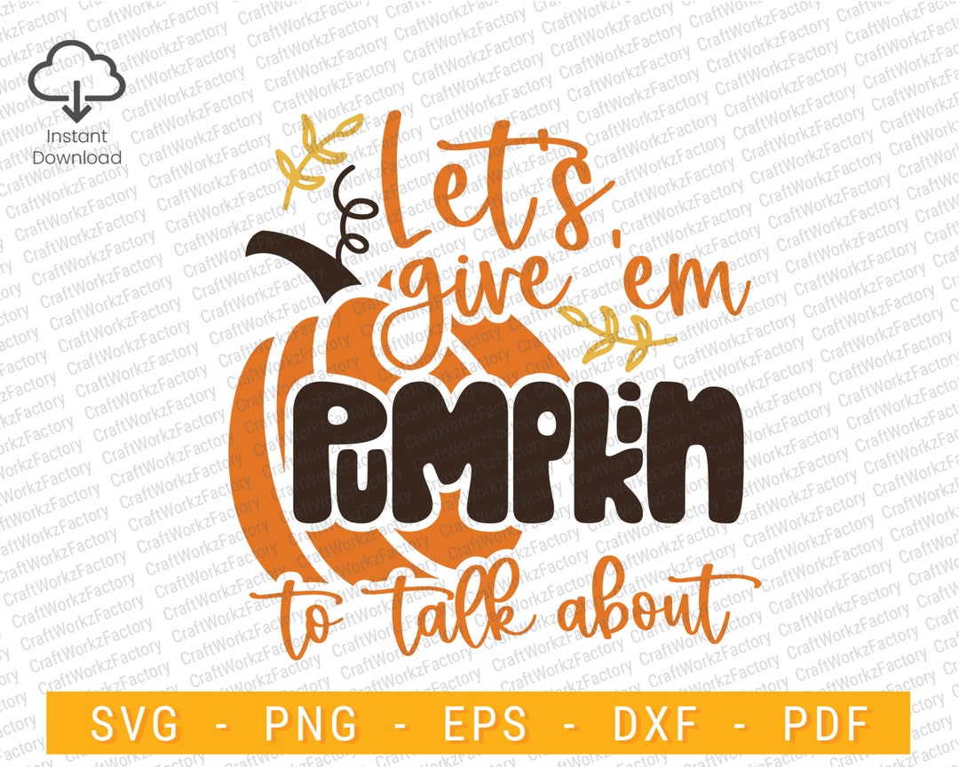 Let's Give 'em Pumpkin to Talk About Svg, Pumpkin Mug Svg, Thanksgiving ...
