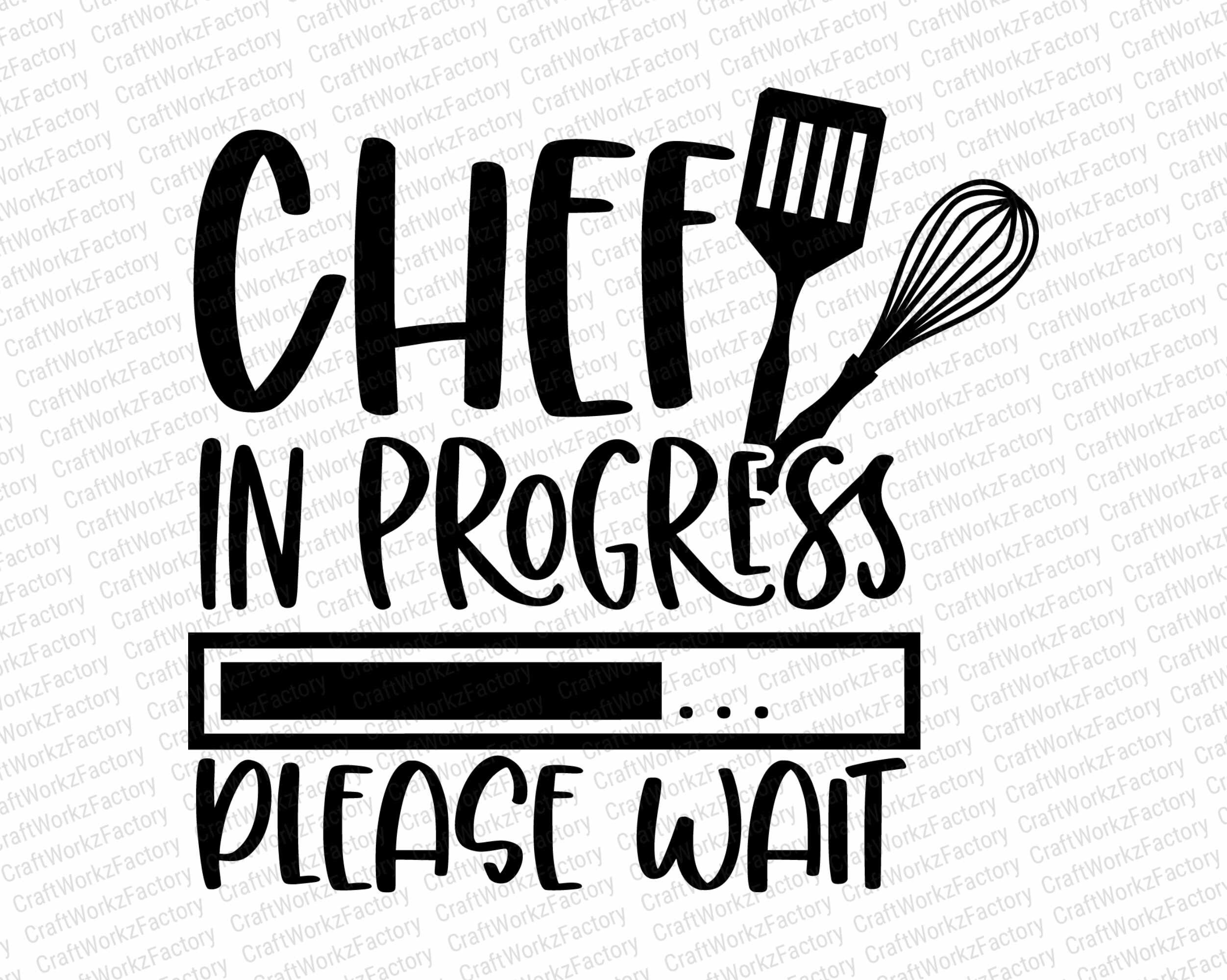 Chef in Progress SVG, Please Wait. Funny Loading Bar Svg, Gift Svg ...