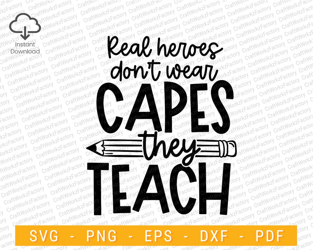 Real Heros Dont Wear Capes They Teach Svg, Teacher Svg, School Svg ...