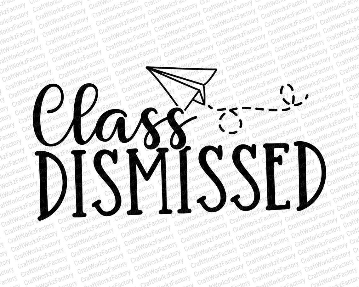 Class Dismissed Svg, Last Day of School Svg, Teacher Shirt Svg, End of ...
