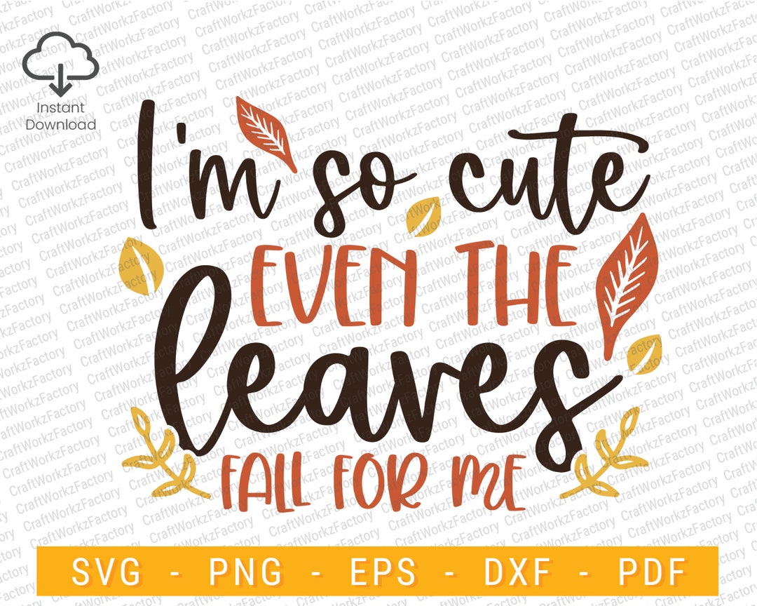 I'm so Cute Even the Leaves Fall for Me Svg, Thanksgiving Svg, Turkey Svg, Fall Svg | Instant ...