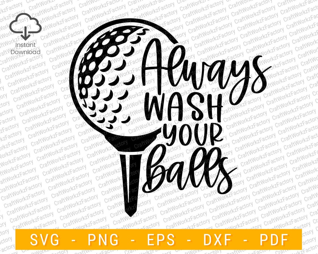 Always Wash Your Balls Svg, Funny Desing for Golf Lover, Golf Wife Svg ...