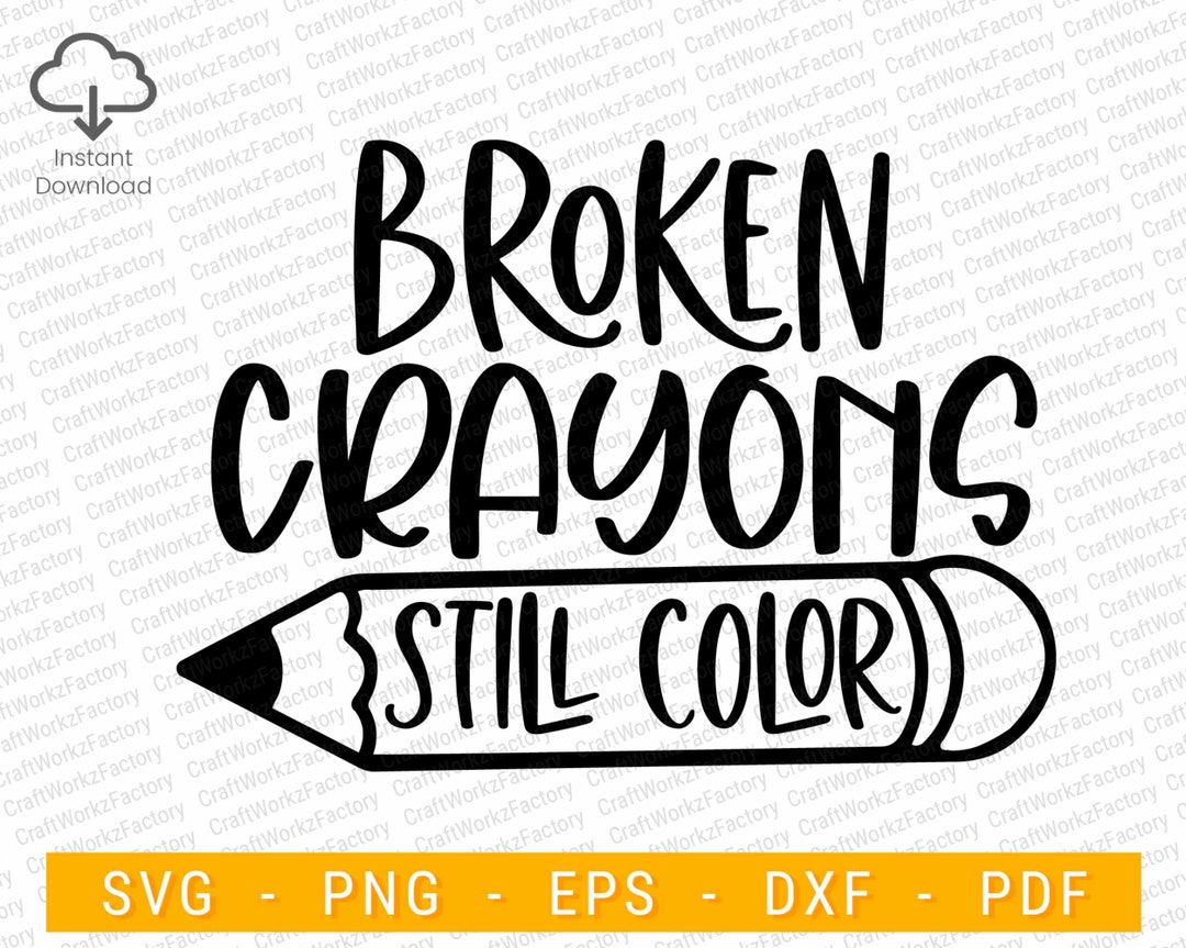 Broken Crayons Still Color Svg, Motivational Shirt Svg, Back to School ...