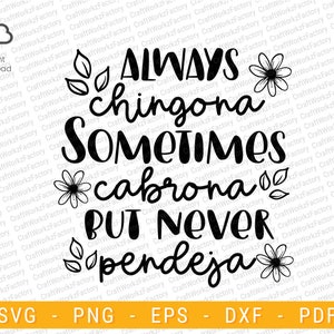 Always Chingona Sometimes Cabrona but Never Pendeja Svg, Latina Quotes ...