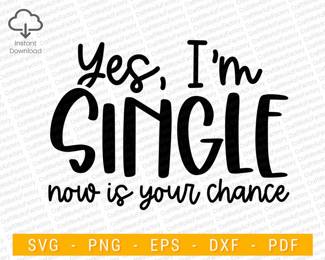 Yes I'm Single, Now is Your Chance Svg, Anti Valentine Svg, Funny ...