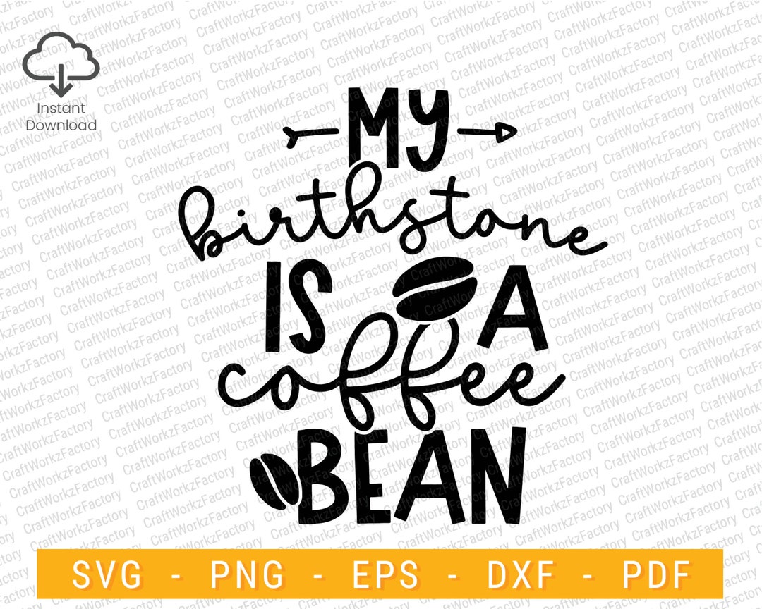My Birthstone is a Coffee Bean Svg, Coffee Lover, Coffee Bean Svg ...