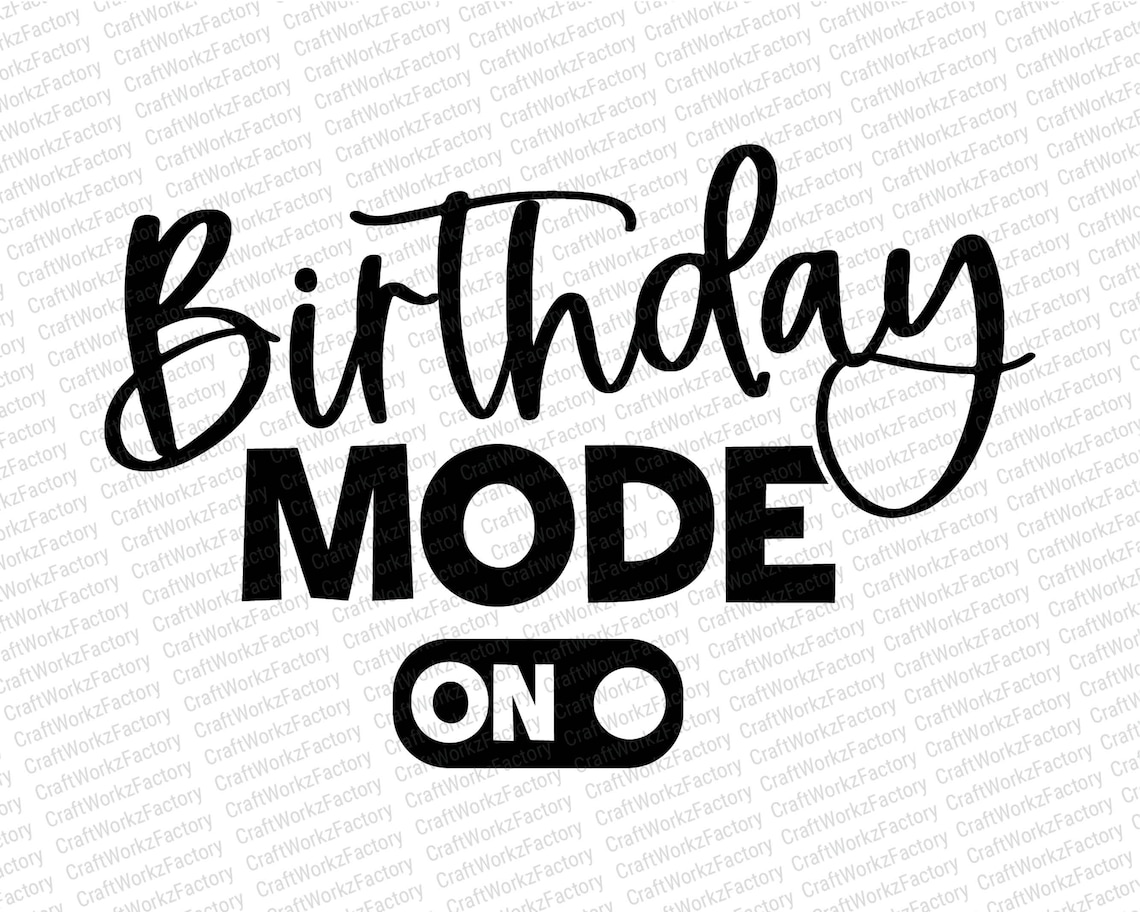 Birthday Mode, Mode-on, Birthday Party Svg, Birthday Shirt Svg ...