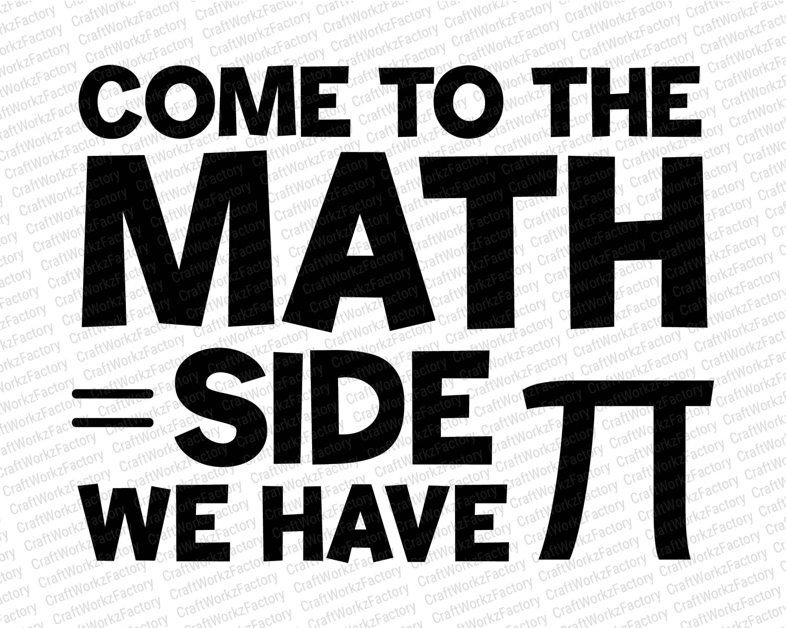 Come to the Math Side We Have Pie Svg, Math Teacher Svg, Funny Teacher ...