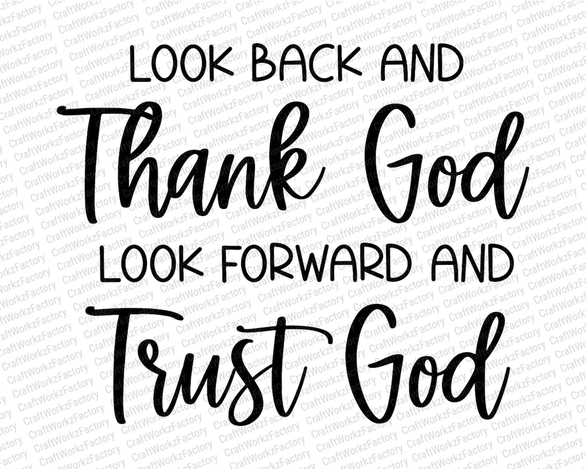 Look Back and Thank God Look Forward and Trust God Svg, Inspirational ...
