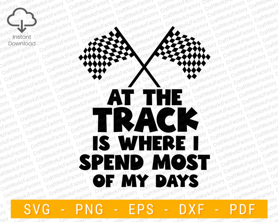 At the Track is Where I Spend Most of My Days Svg, Trendy Race Svg ...
