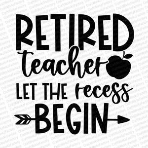 Retired Teacher Let the Recess Begin Svg, Retired Adjective, Retired ...