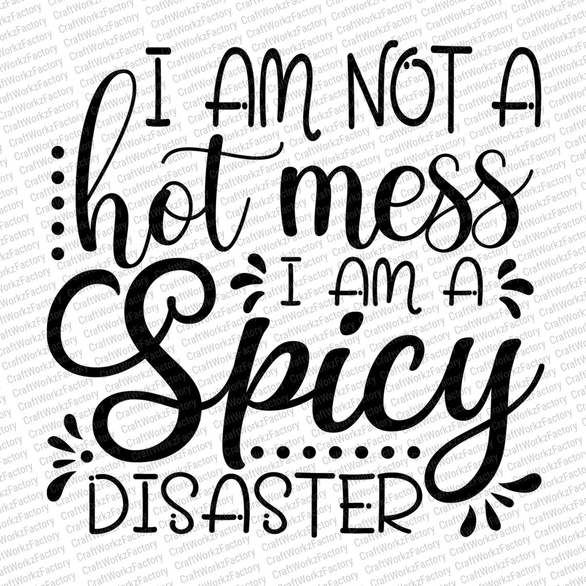 I'm Not A Hot Mess I'm A Spicy Disaster SVG, Funny Mom Quote, Warning ...