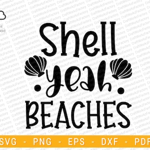 Shell Yeah Beaches Svg, Summer Vacation Svg, Beach Svg, Funny Beach ...