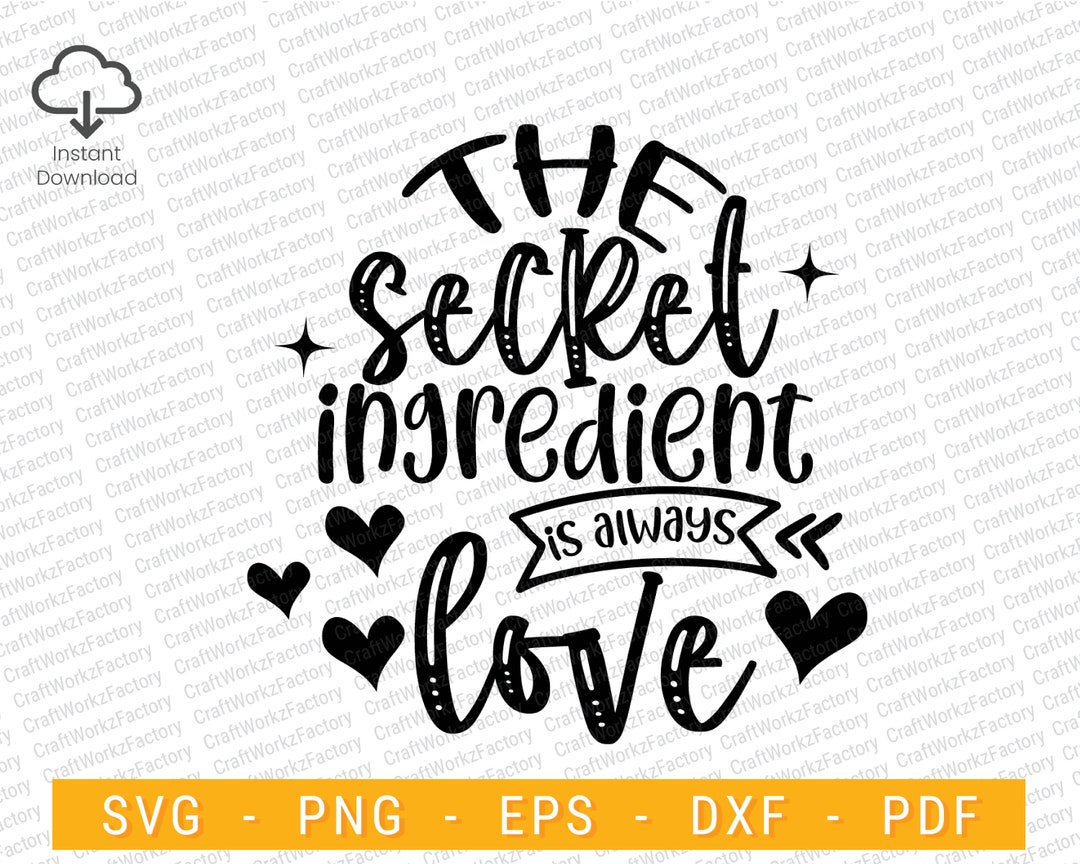 The Secret Ingredient is Always Love SVG, Kitchen Decoration Svg ...