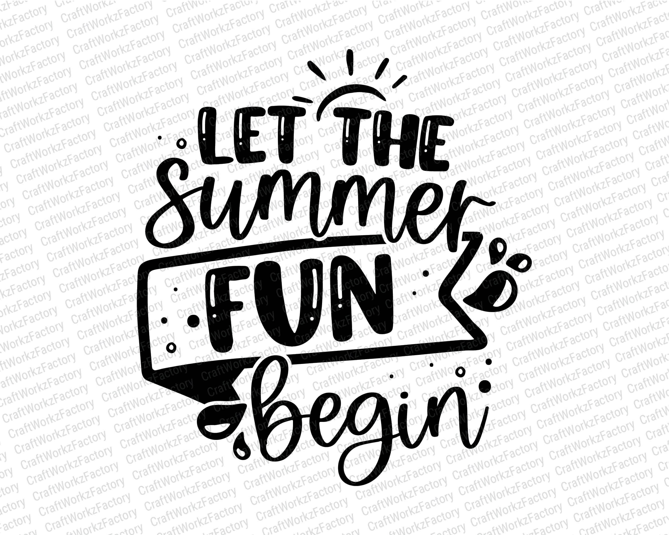 Let the Summer Fun Begin Svg, Summer Vacation Svg, Beach Svg, Funny ...